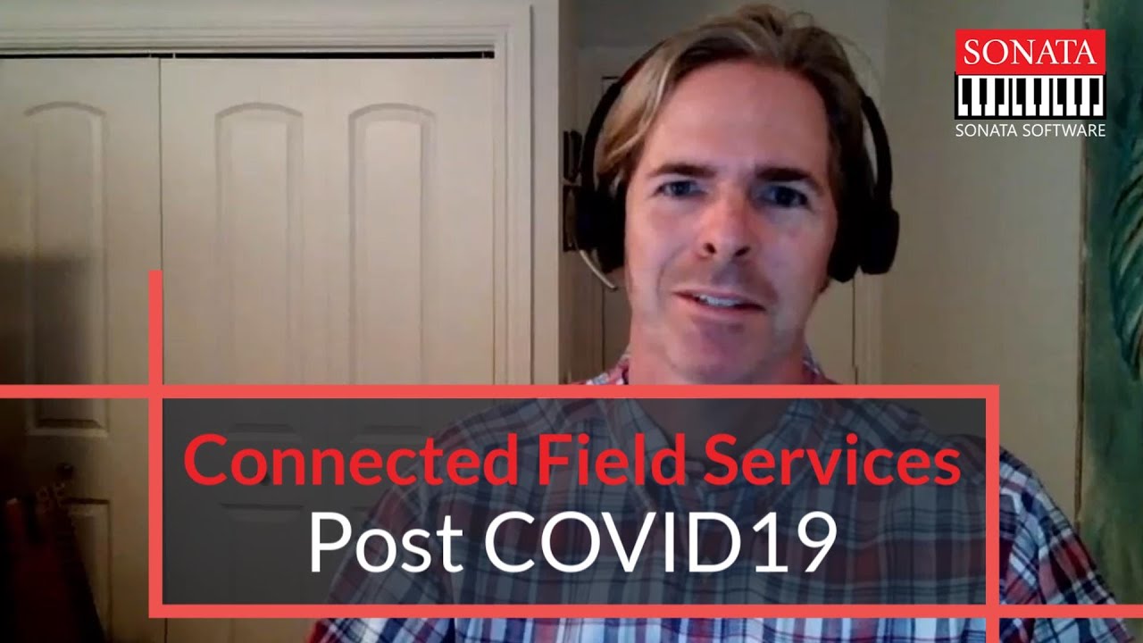 Video Blog | Post COVID19 Field Services | Matt Pfohl, Sonata Software ...