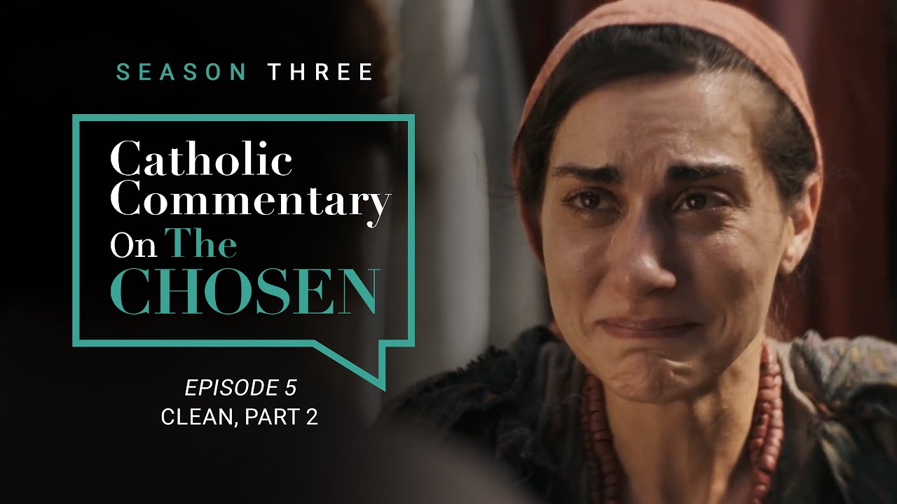 Made Clean by Jesus | Catholic Commentary on The Chosen | Season 3 (Ep ...