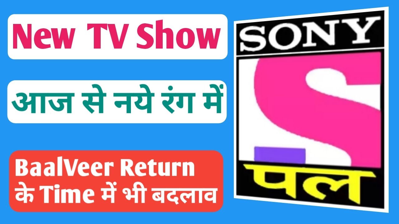 Sony Pal - 2 New Tv Show Start From Today and Baalveer Return Timing ...