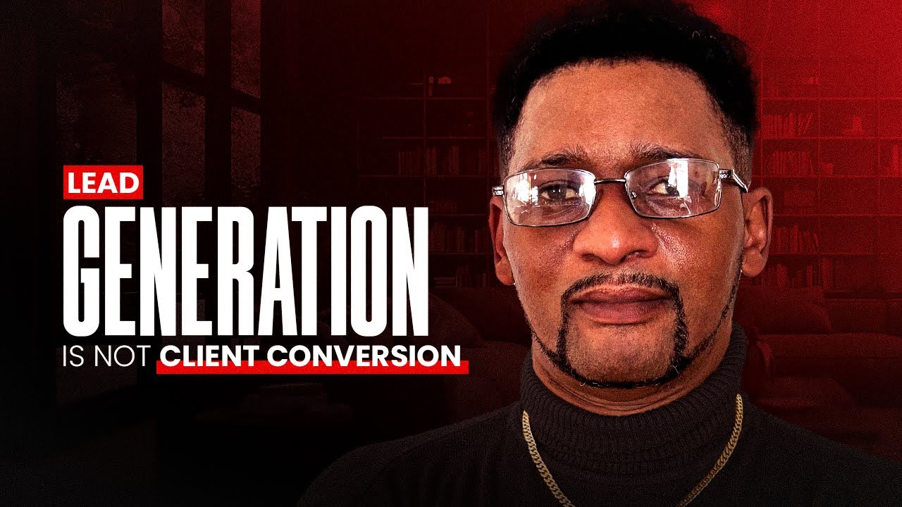 Lead Generation Is Not Client Conversion || Master The Client Conversion Journey #5 - YouTube