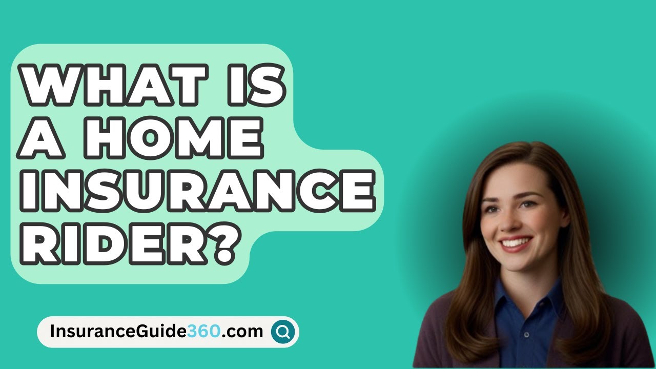 What Is A Home Insurance Rider? - InsuranceGuide360.com - YouTube