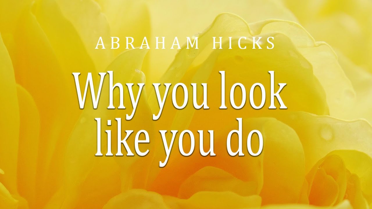 Abraham Hicks ~ How to stop being insecure about your looks - YouTube