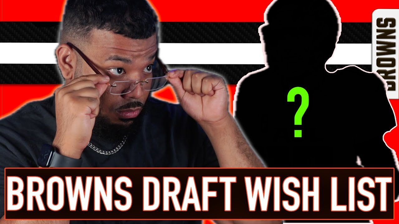 MY BROWNS DRAFT WISH LIST FOR EACH DAY OF THE DRAFT - YouTube