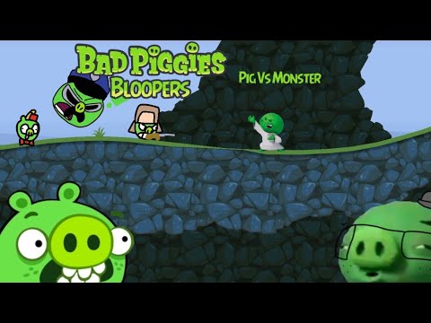 Bad Piggies Bloopers: Pig Vs Monster