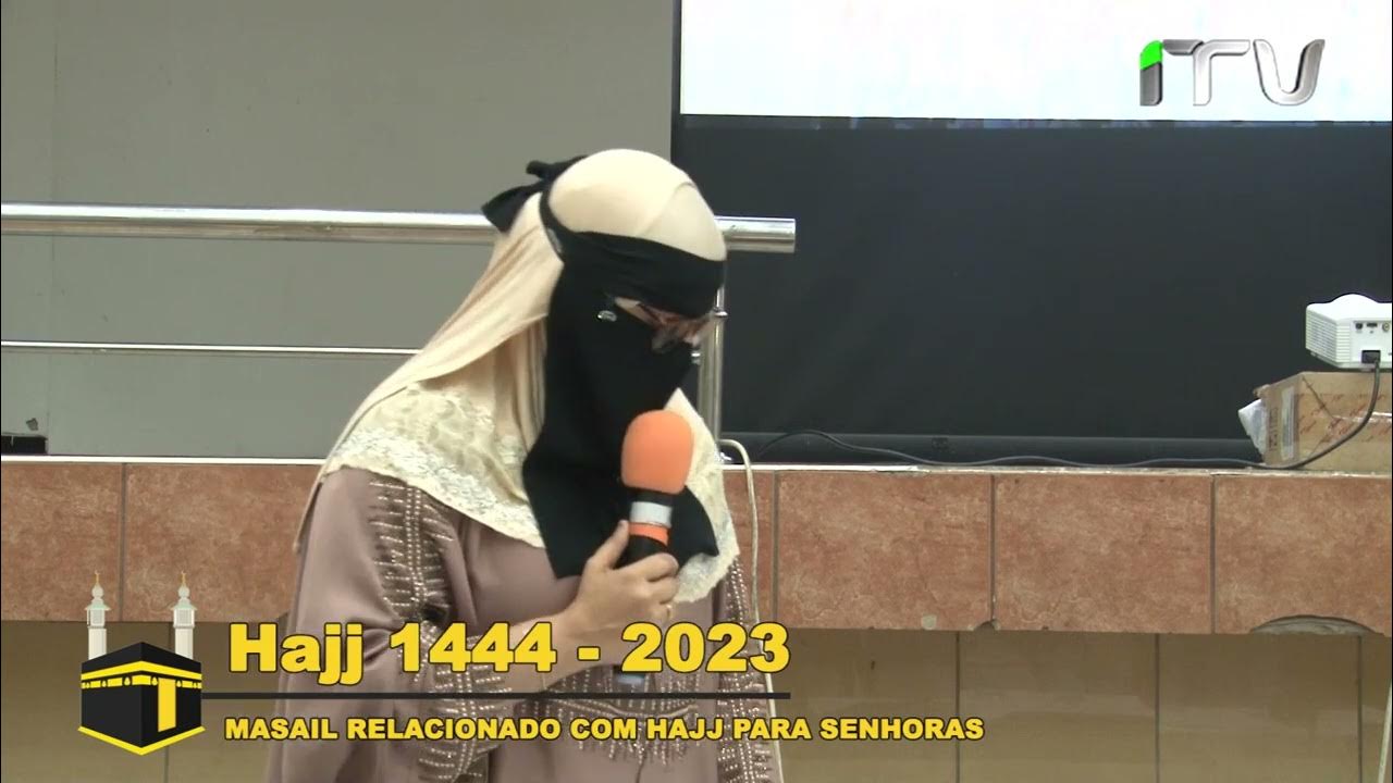 02 - Programa alusivo as senhoras com Masail relacionado com o Hajj, a 3/Junho/23. Orador: Apa ...