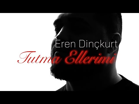 Eren Dinçkurt - Tutma Ellerimi