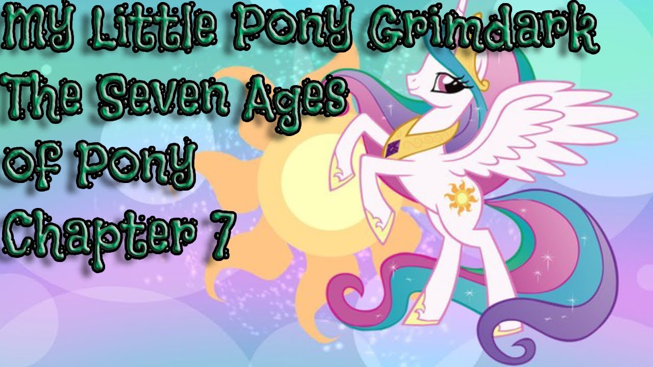My Little Pony Grimdark: The Seven Ages of Pony Chapter 7 By: Scribbler ...