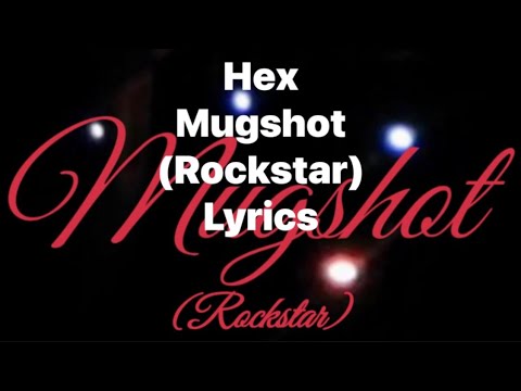 Hex - Mugshot (Rockstar) (Lyrics Video) - YouTube