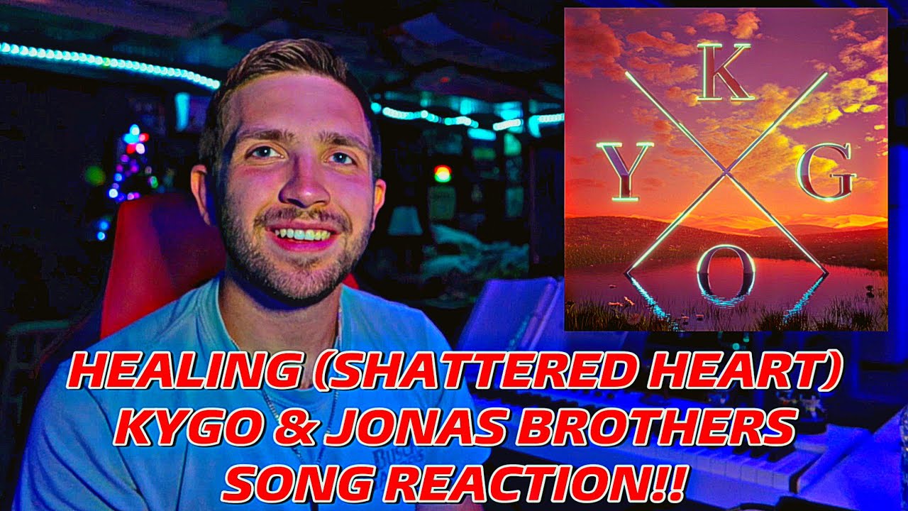 Healing (Shattered Heart) - Kygo & Jonas Brothers **SONG REACTION ...