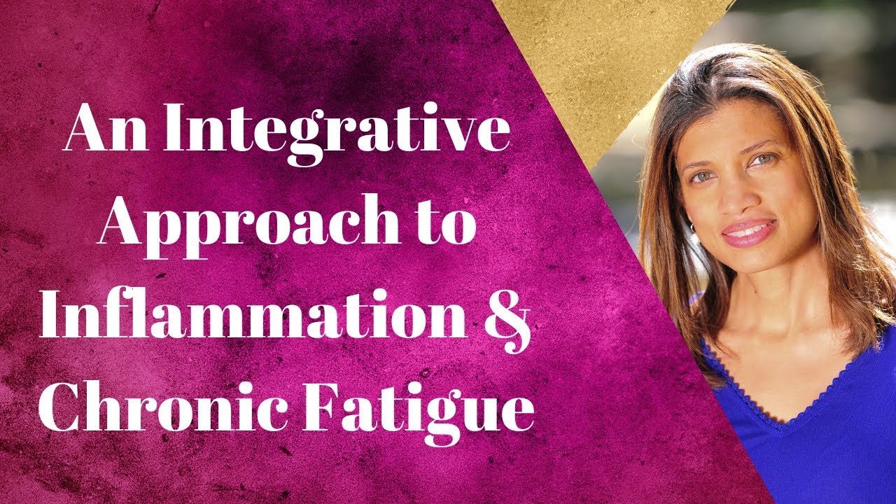 An Integrative Approach to Inflammation & Chronic Fatigue - YouTube