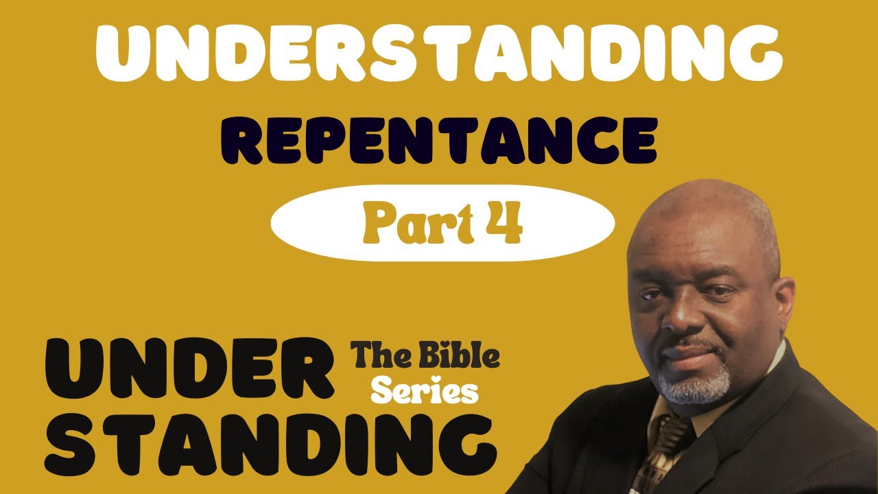 Understanding Repentance - Part 4 - YouTube