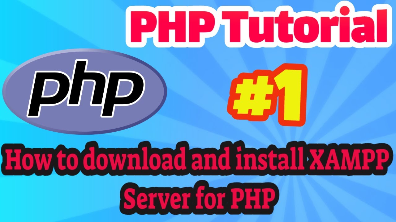Php Tutorial 1 How To Download And Install Xampp Server For Php Youtube