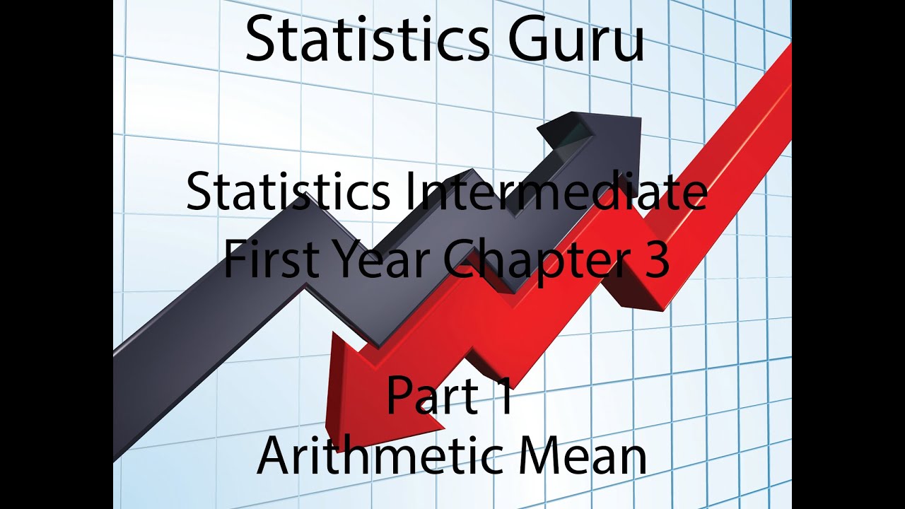 Statistics Intermediate First Year Chapter 3 Part 1(Arithmetic Mean ...