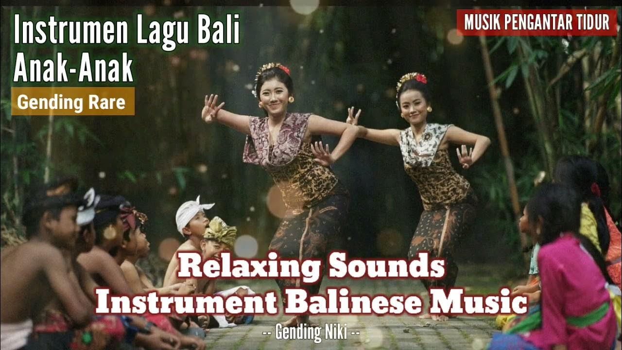Instrumen Lagu Bali Anak-Anak (Gending Rare) | Musik Pengantar Tidur Relaxing Sounds | Gemricik ...