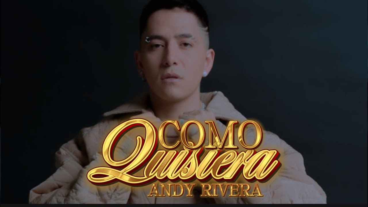 Como Quisiera - ANDY RIVERA 🥃🤠 | Estreno 2024 - YouTube