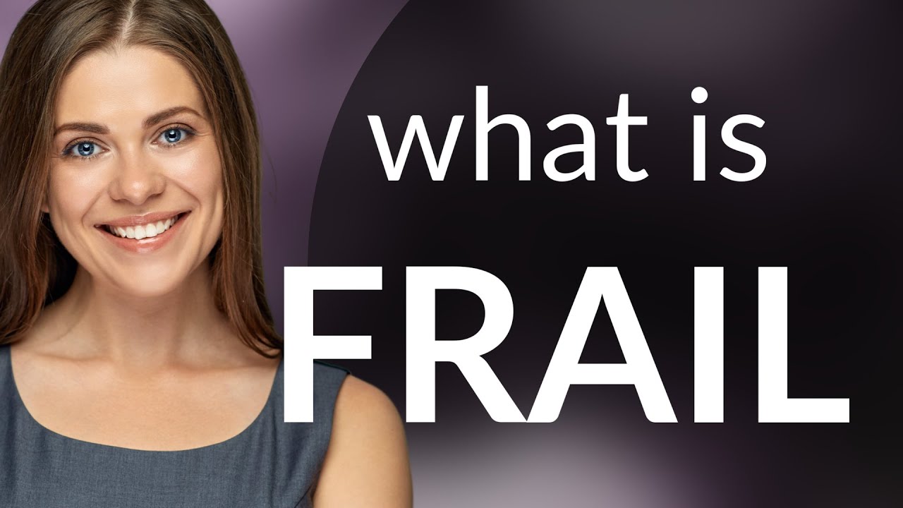 Understanding the Word "Frail" - YouTube