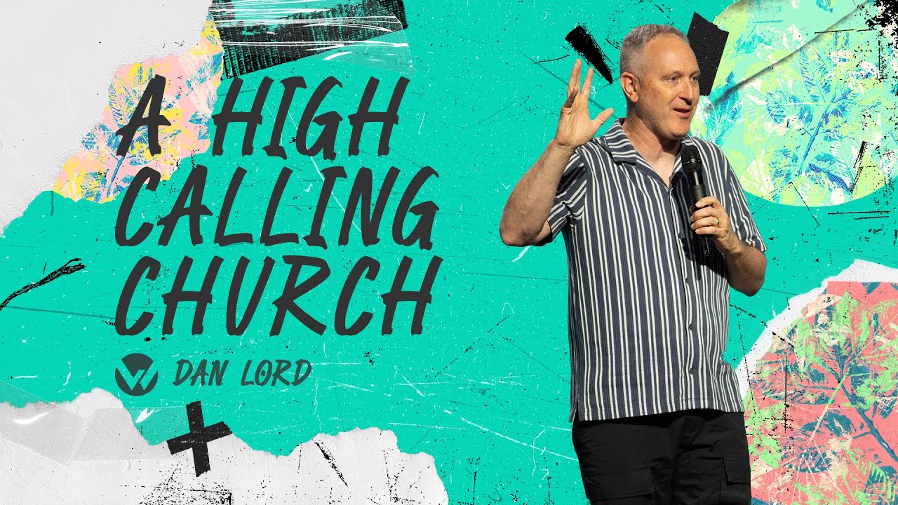 A High Calling Church | Dan Lord | July 13, 2025 - YouTube