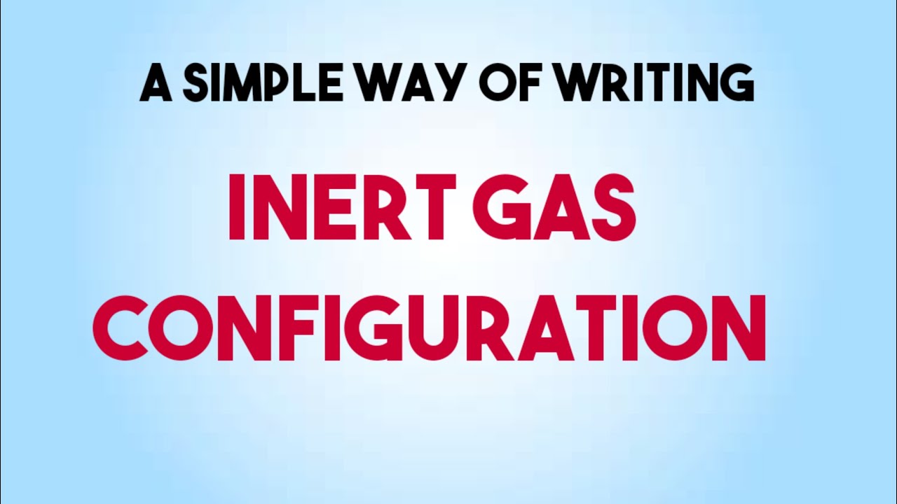 Inert gas configuration || Simple way of writing noble gas ...