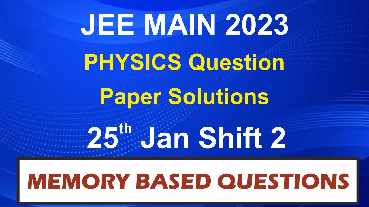JEE Main 2023 Physics Question Paper Solutions | 25th Jan Shift 2 ...