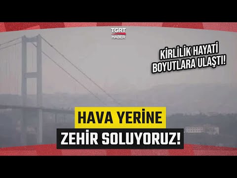 Hava Yerine Zehir Soluyoruz! İstanbul'da Karbonmonoksit Patlaması Başladı! - TGRT Haber