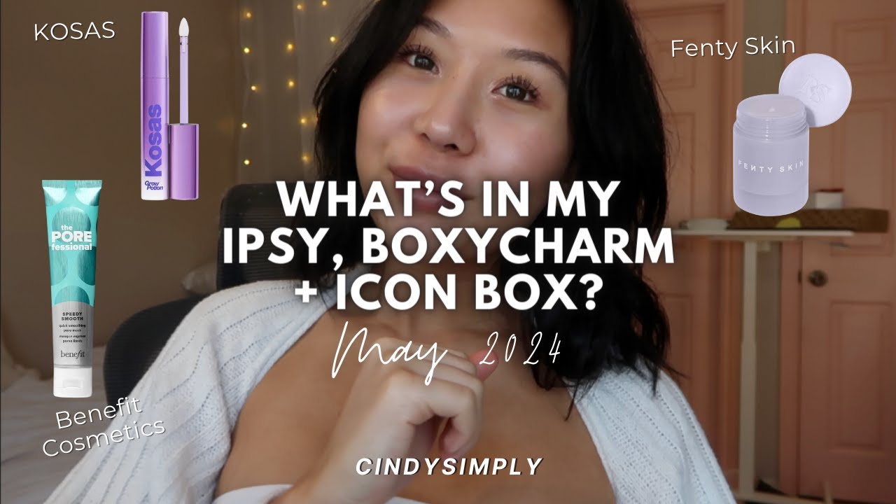 MAY 2024: What's in my IPSY, BoxyCharm, & Icon Box? | cindysimply - YouTube