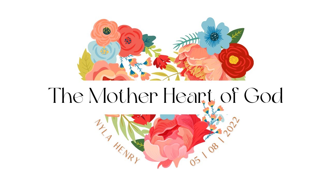 05.08.22 - The Mother Heart of God - Nyla Henry - YouTube