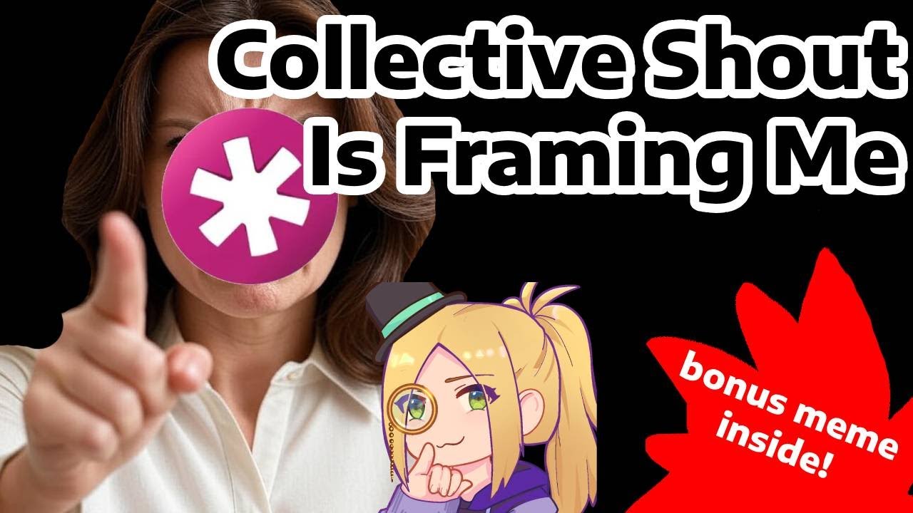 Collective Shout is Framing Me + Bonus Meme - YouTube