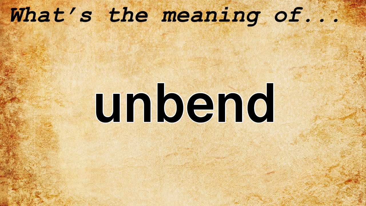 Unbend Meaning : Definition of Unbend - YouTube