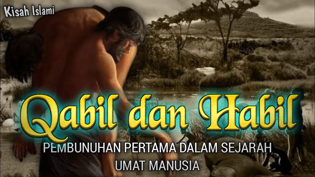 Kisah QABIL dan HABIL - Pembunuhan Pertama Dalam Sejarah manusia - YouTube