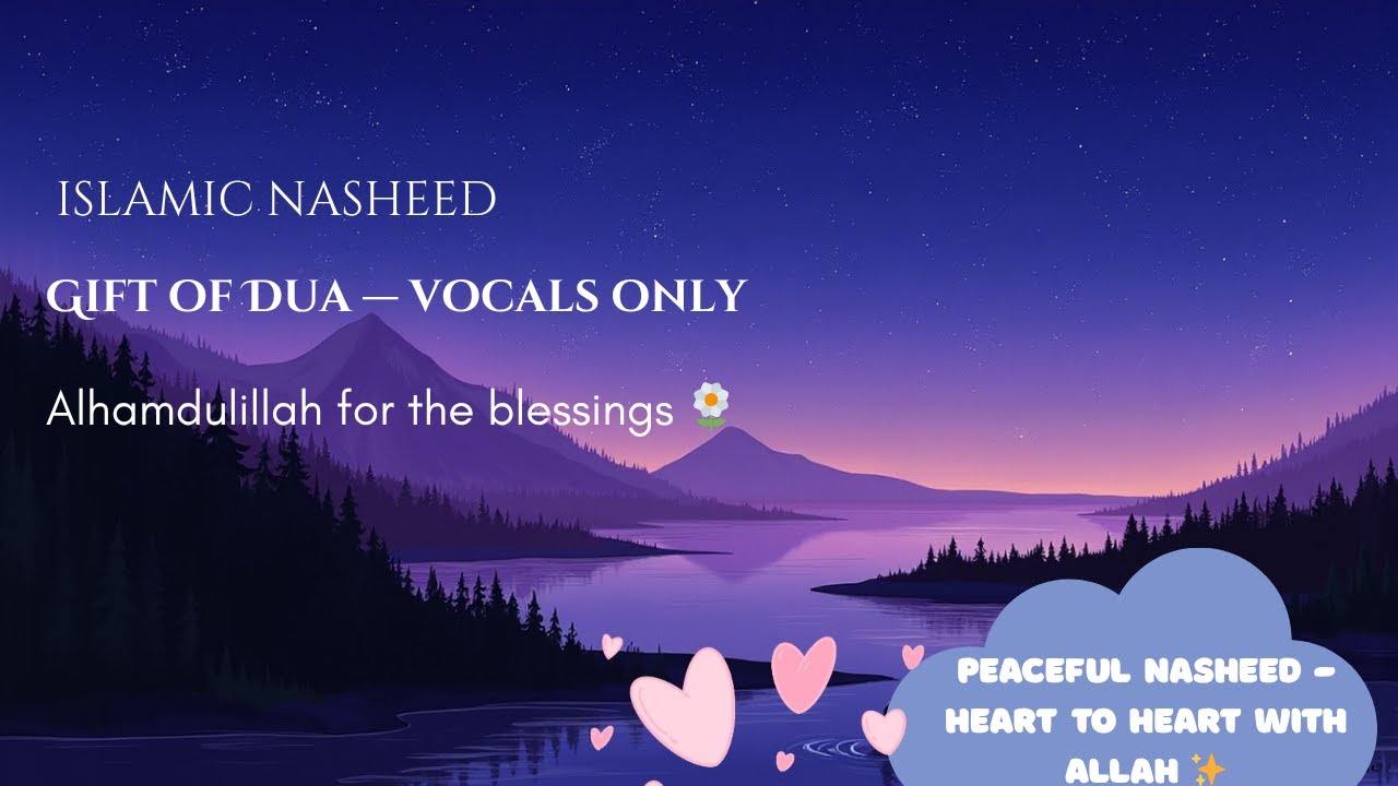 For the Gift of Dua 🌿 | Vocals Only Nasheed | Heartfelt Whispers to ...