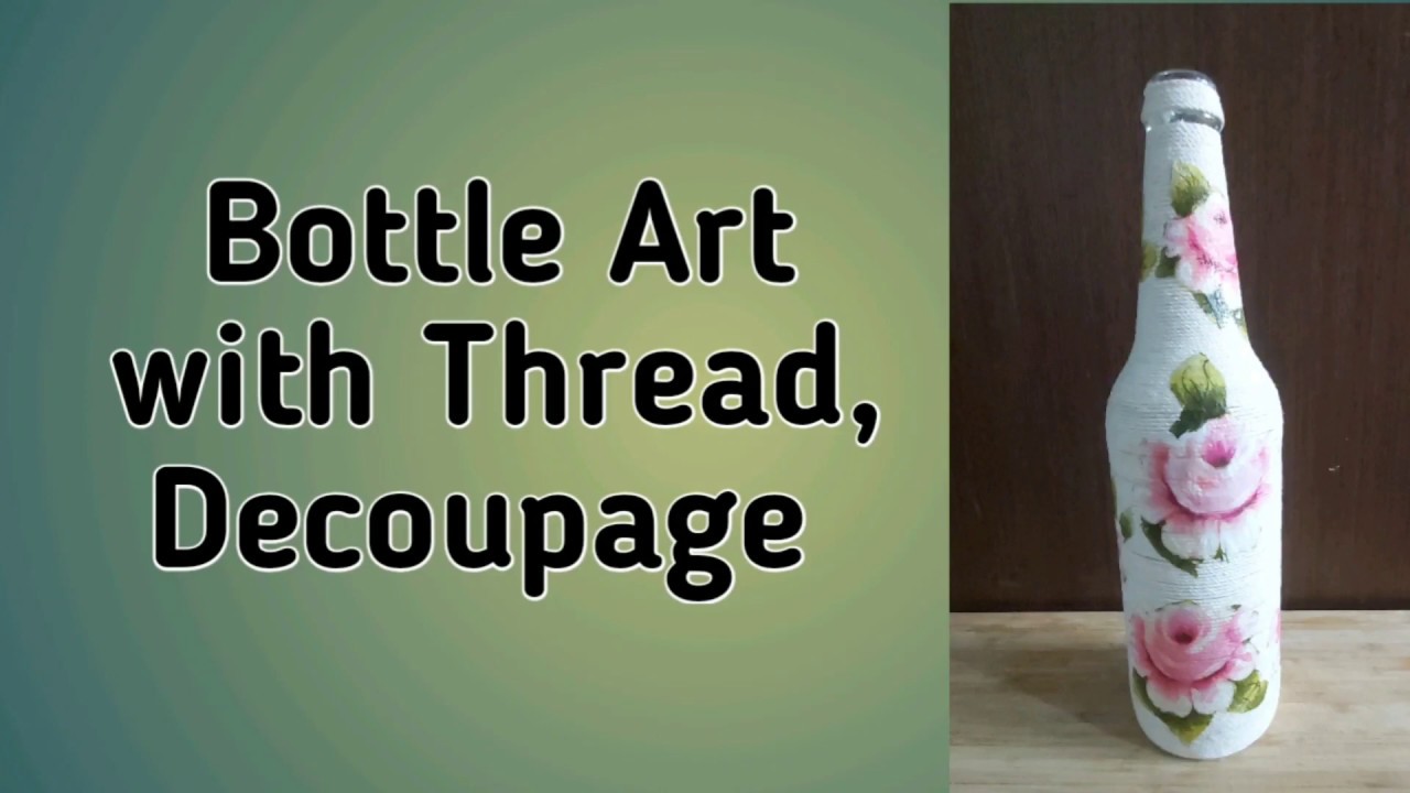 DIY Bottle Art with Thread,Decoupage ll Bottle Decoration Ideas ll ...