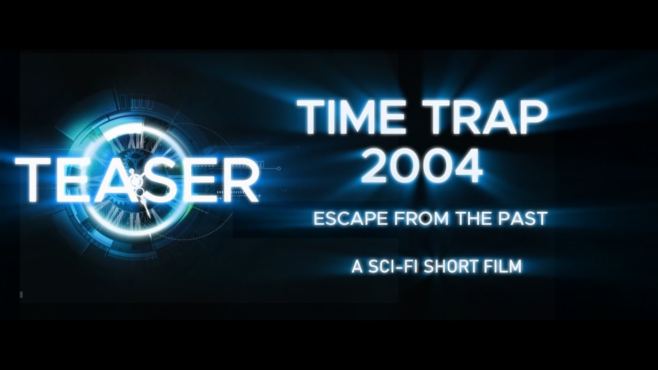 Time Trap 2004 | Official Teaser | A Sci-fi Short Film | Cine 24 plus ...
