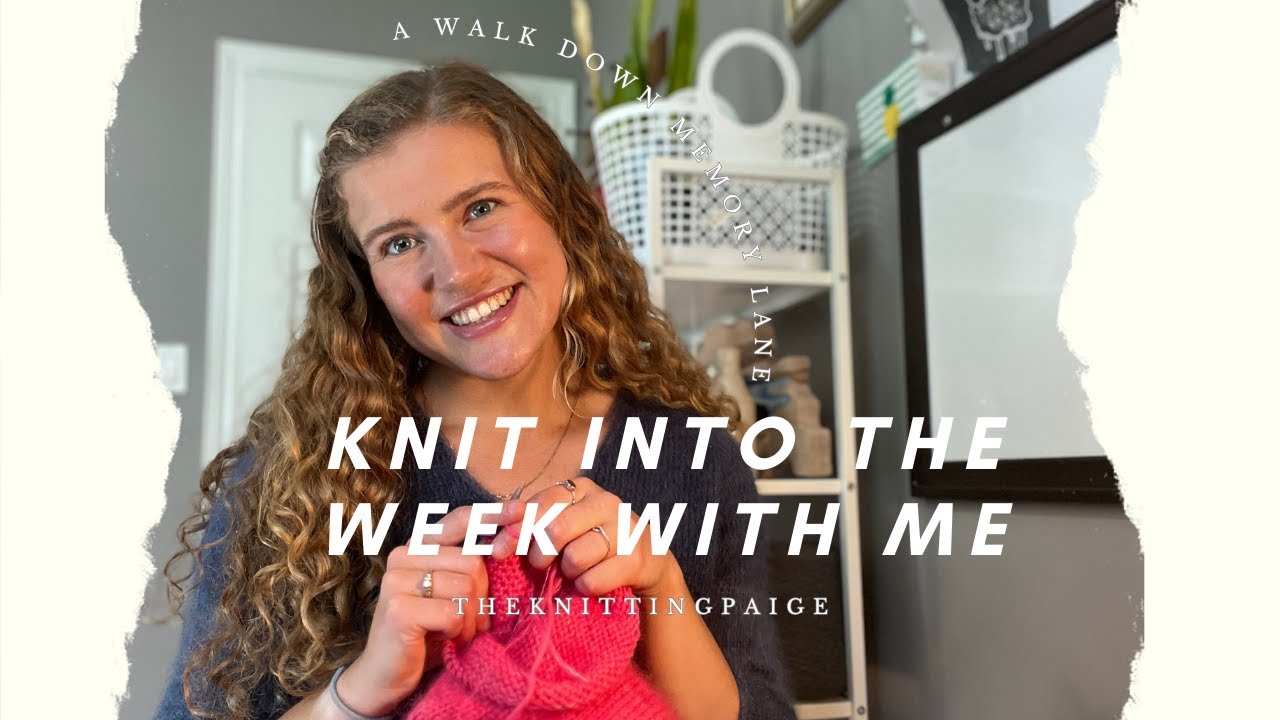 EPISODE 1 - Knit into the week with me - a walk down memory lane, how I ...
