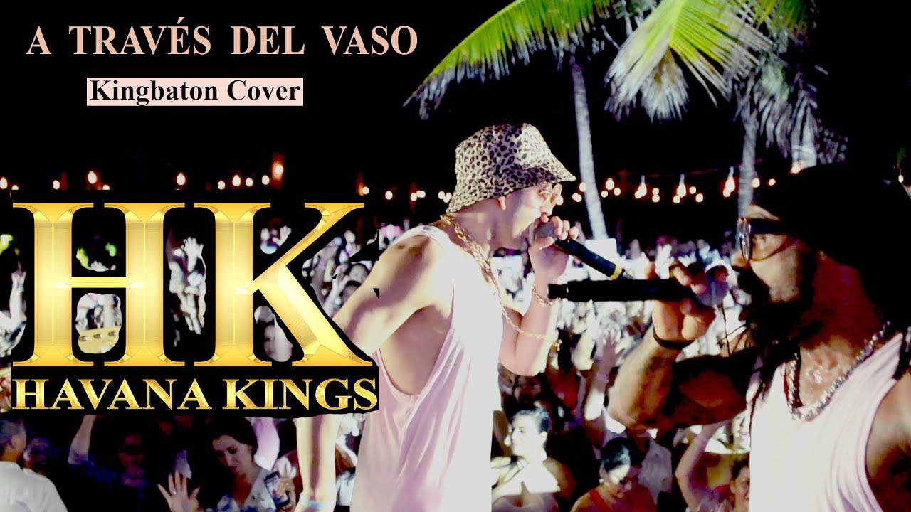 A TRAVÉS DEL VASO - HAVANA KINGS ( MARY KAY ) Kingbaton Cover - YouTube