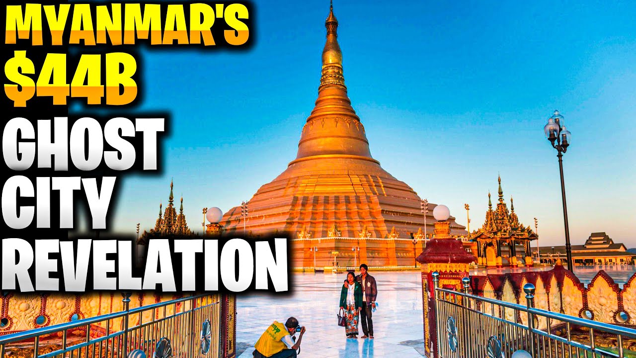 The Shocking Truth Behind Myanmar's 44 Billion Mega Ghost City - YouTube
