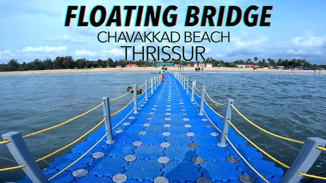 FLOATING BRIDGE | CHAVAKKAD BEACH | THRISSUR | Tourist place in Kerala ...