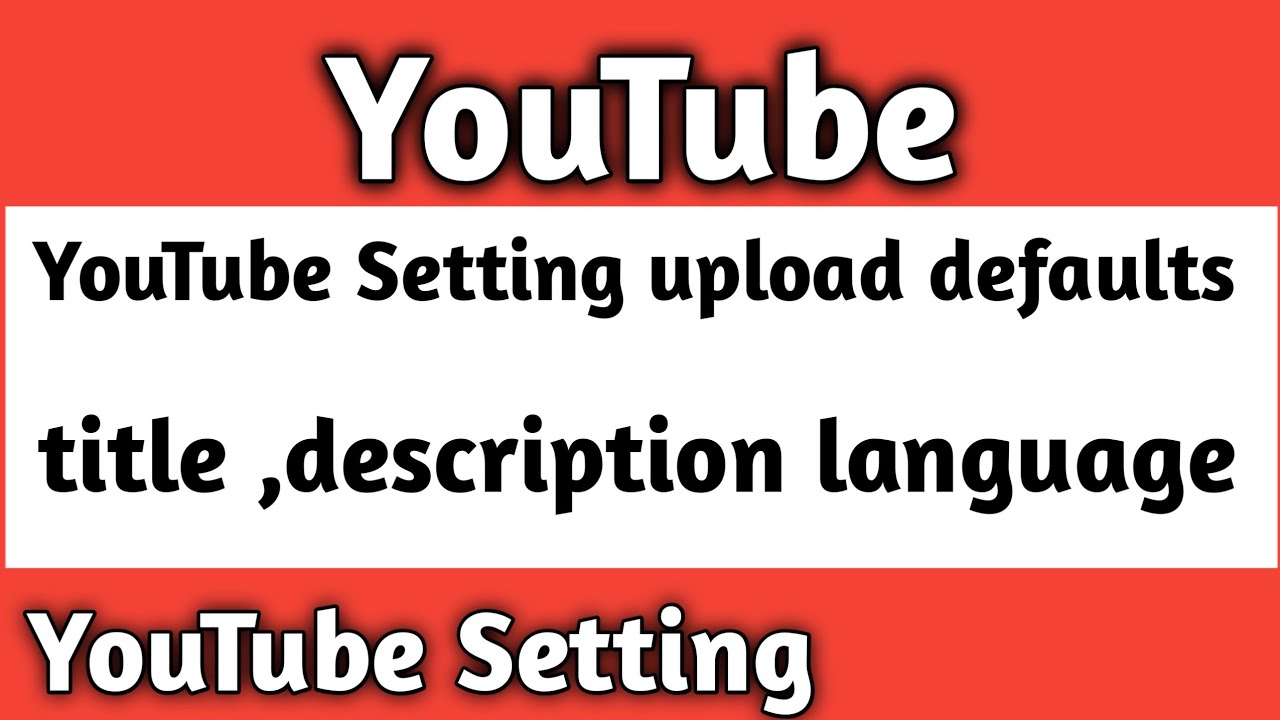 YouTube Setting title and description language | upload defaults on ...