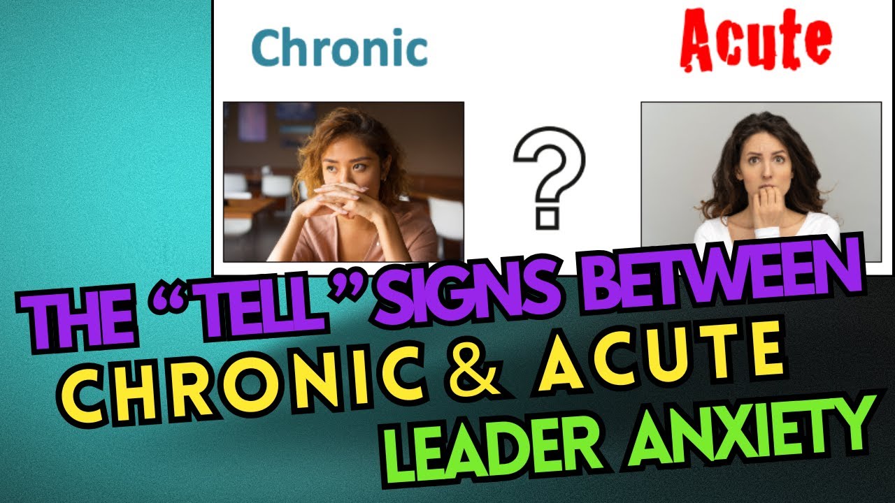 The "Tell" Signs Between Chronic & Acute Leader Anxiety - YouTube