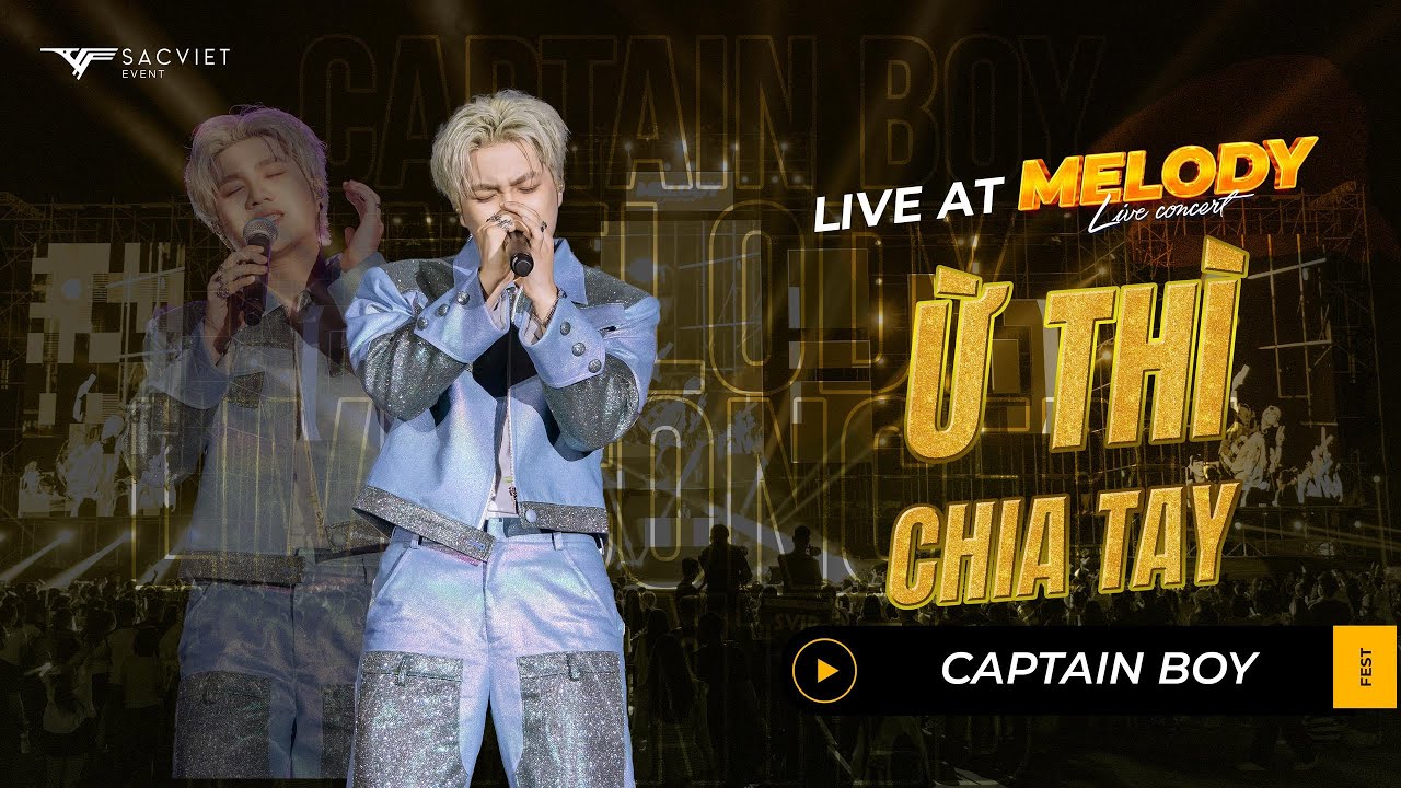 Ừ THÌ CHIA TAY - CAPTAIN BOY [Live at Melody Live Concert Fest] - YouTube