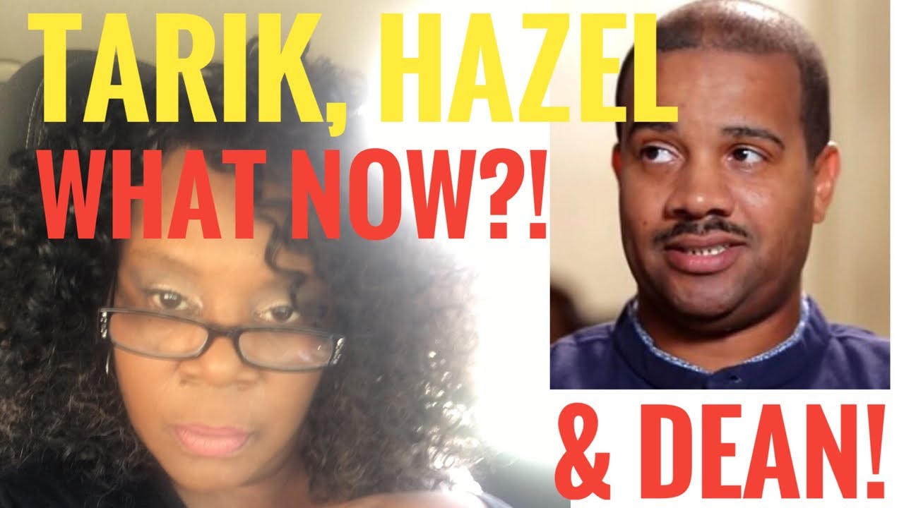 WHAT NOW: TARIK AND HAZEL....AND DEAN TOO! - YouTube