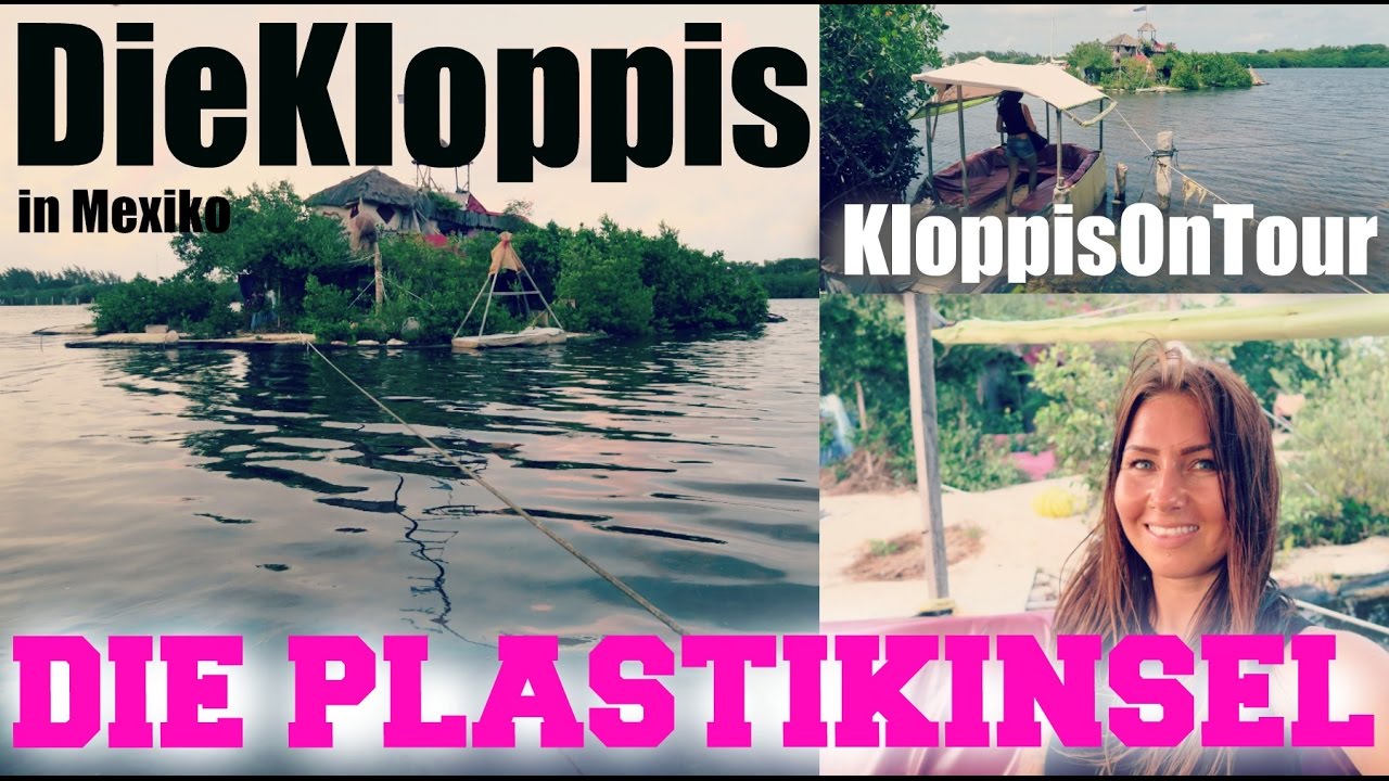 FLOATING PLASTIC ISLAND IN MEXICO bei RICHART SOWA😳 german l DieKloppis ...