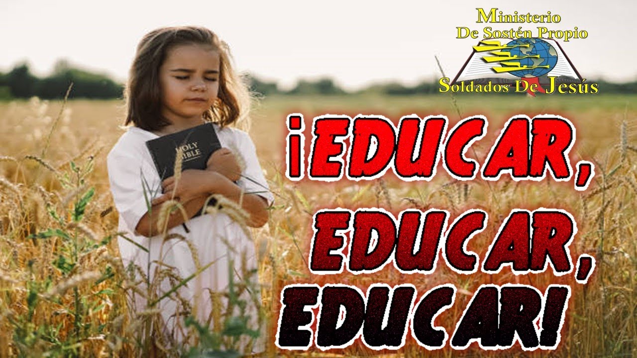 ¡EDUCAR, EDUCAR, EDUCAR! - YouTube