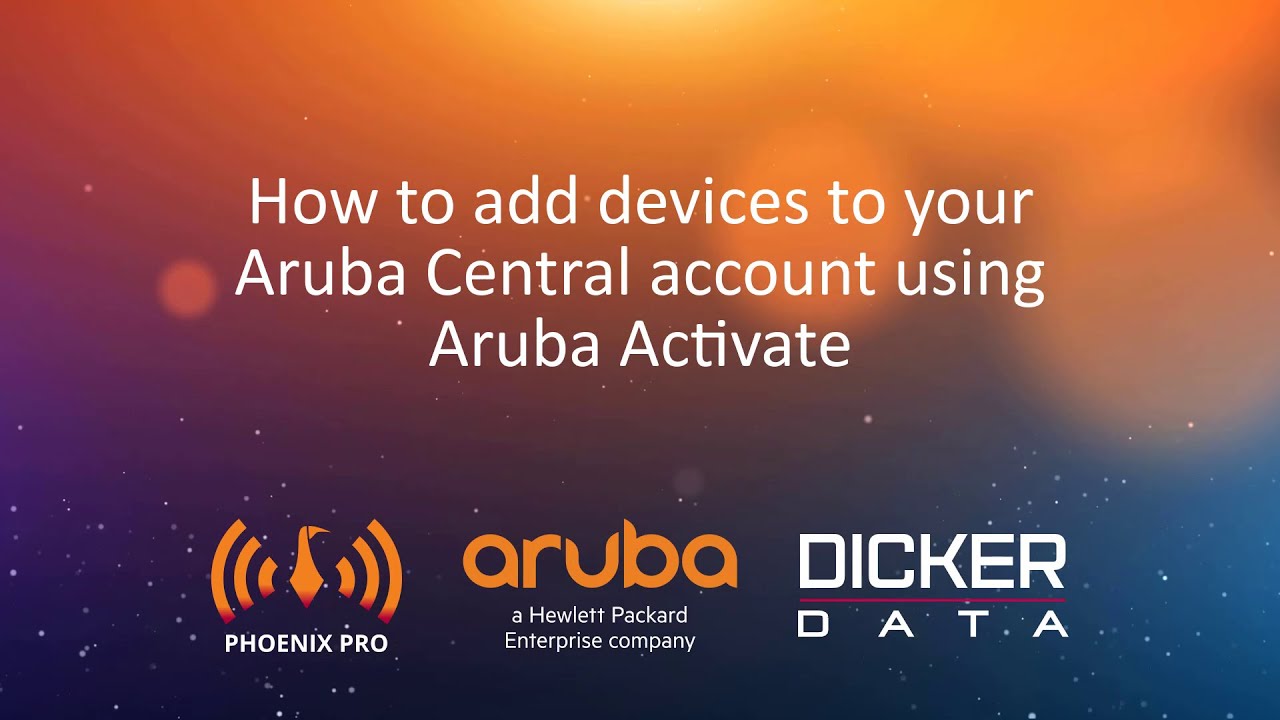Aruba Central How-To Guide #3: Adding Devices using Aruba Activate - YouTube