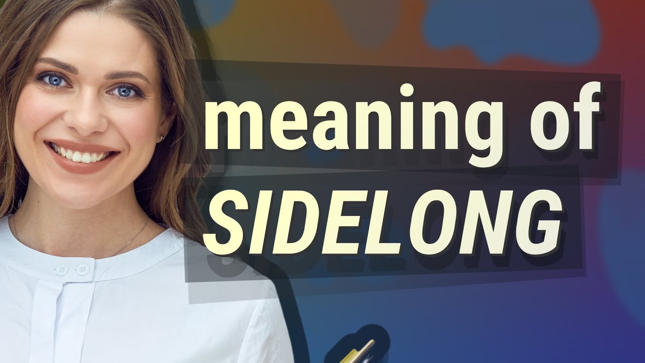 Sidelong | meaning of Sidelong - YouTube
