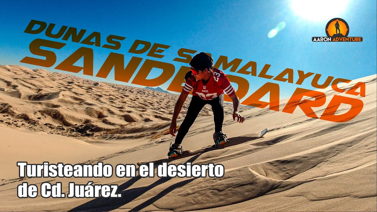 Tour por las dunas de Samalayuca haciendo sandboarding y 4x4 - YouTube