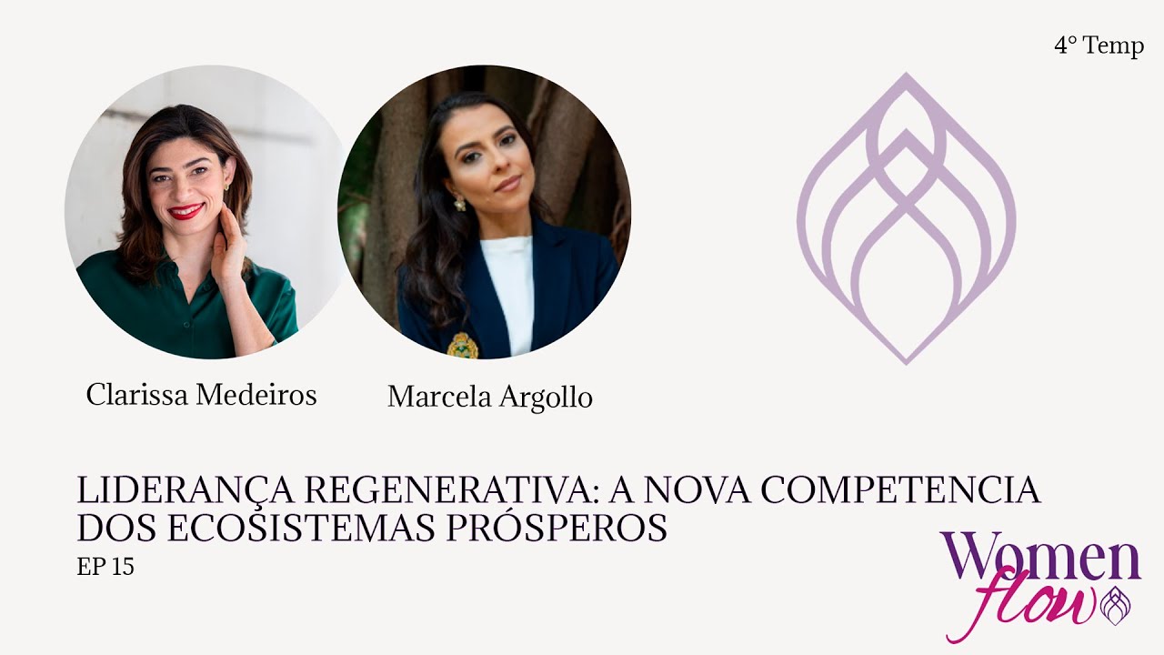 Liderança regenerativa | Women Flow - Marcela Argollo Ep 15 - YouTube
