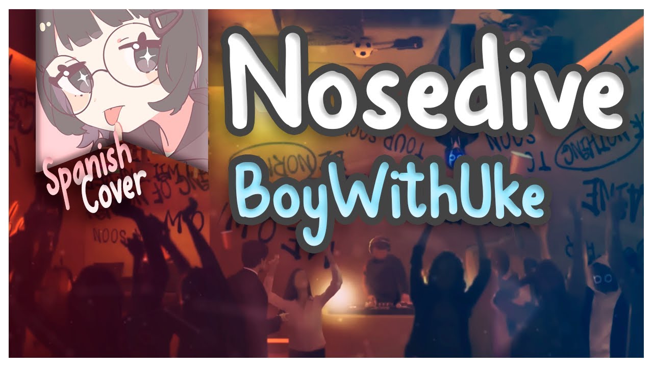 Nosedive - BoyWithUke (cover en español) Lyrics - YouTube