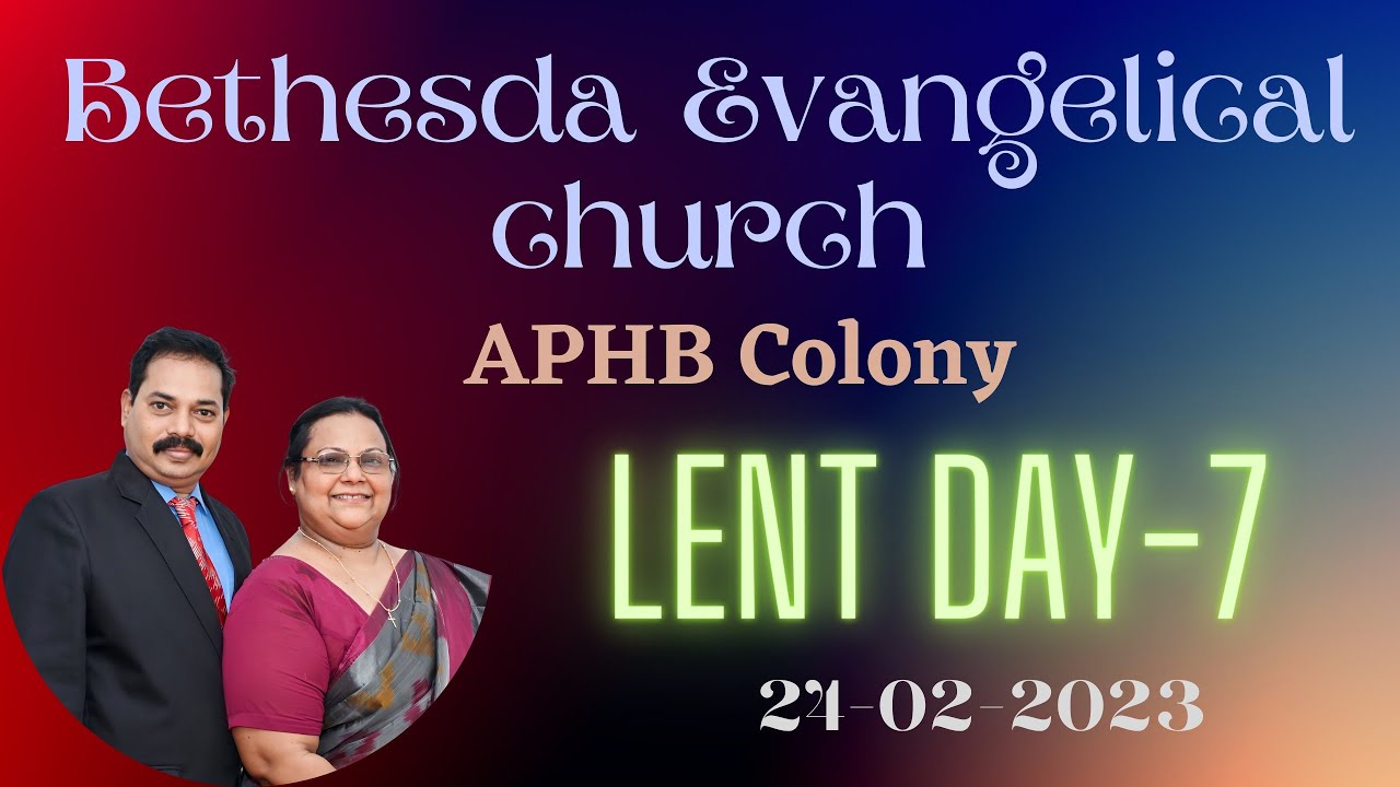 Bethesda Evangelical Church, HBC, Lent Day - 7 - YouTube