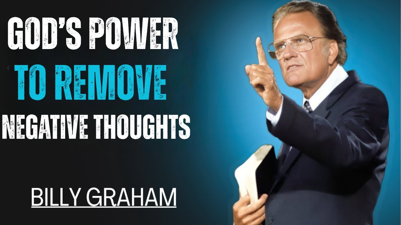 "God’s Power to Remove Negative Thoughts" || Billy Graham Powerful ...
