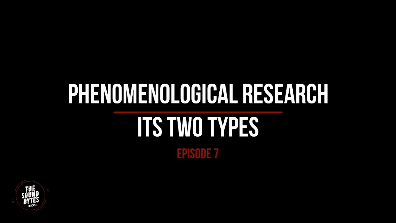 SoundBytes Ep 7 | Types of Phenomenological Research - YouTube